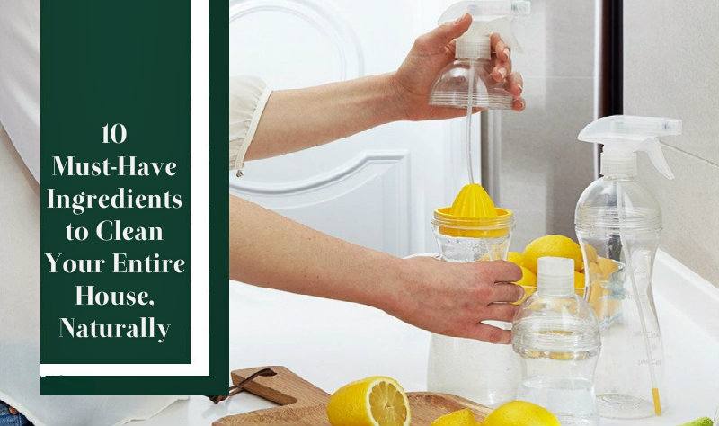 10 Must-Have Ingredients to Clean Your Entire House, Naturally